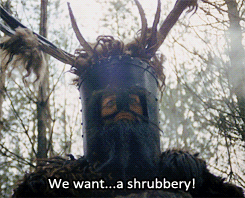 Bring Me A Shrubbery